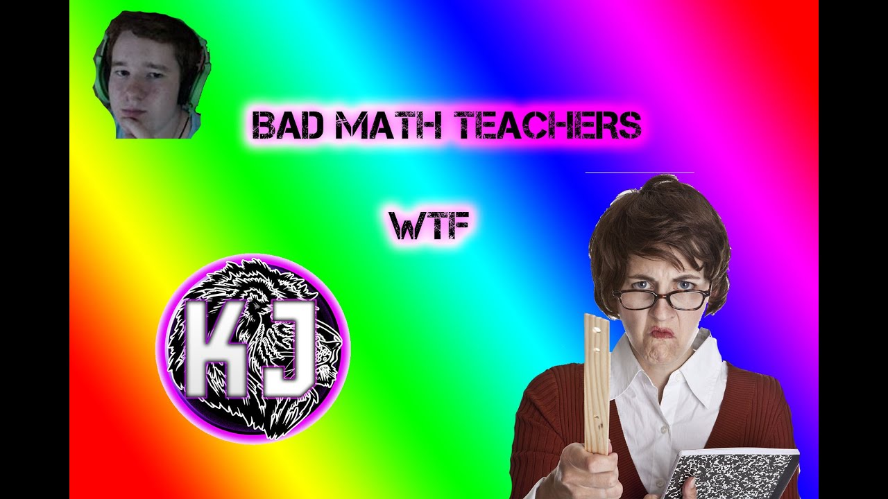 | MATH TEACHERS ARE THE WORST! | - YouTube