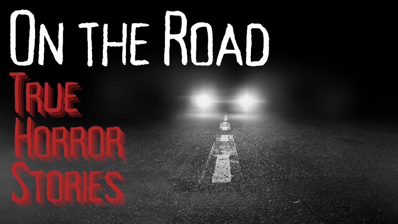 4 TRUE On The Road Horror Stories! | Part 1 - YouTube