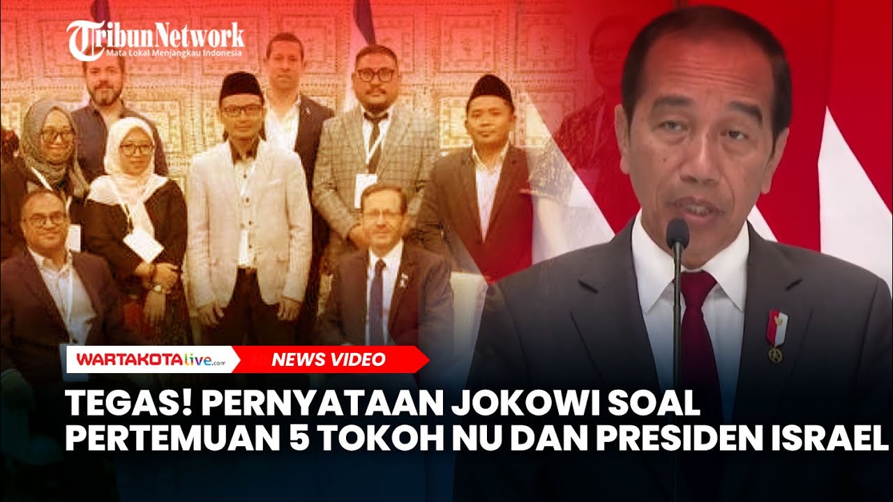 Tegas! Peryataan Jokowi Soal Pertemuan 5 Tokoh NU dan Presiden Israel ...