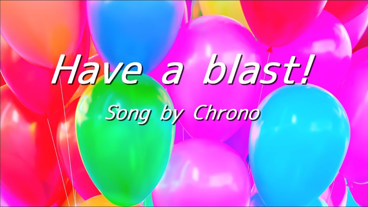Have a blast! (Self-composed song) - YouTube