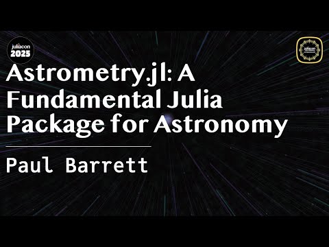 Astrometry.jl: A Fundamental Julia Package for Astronomy | Barrett | JuliaCon Global 2025