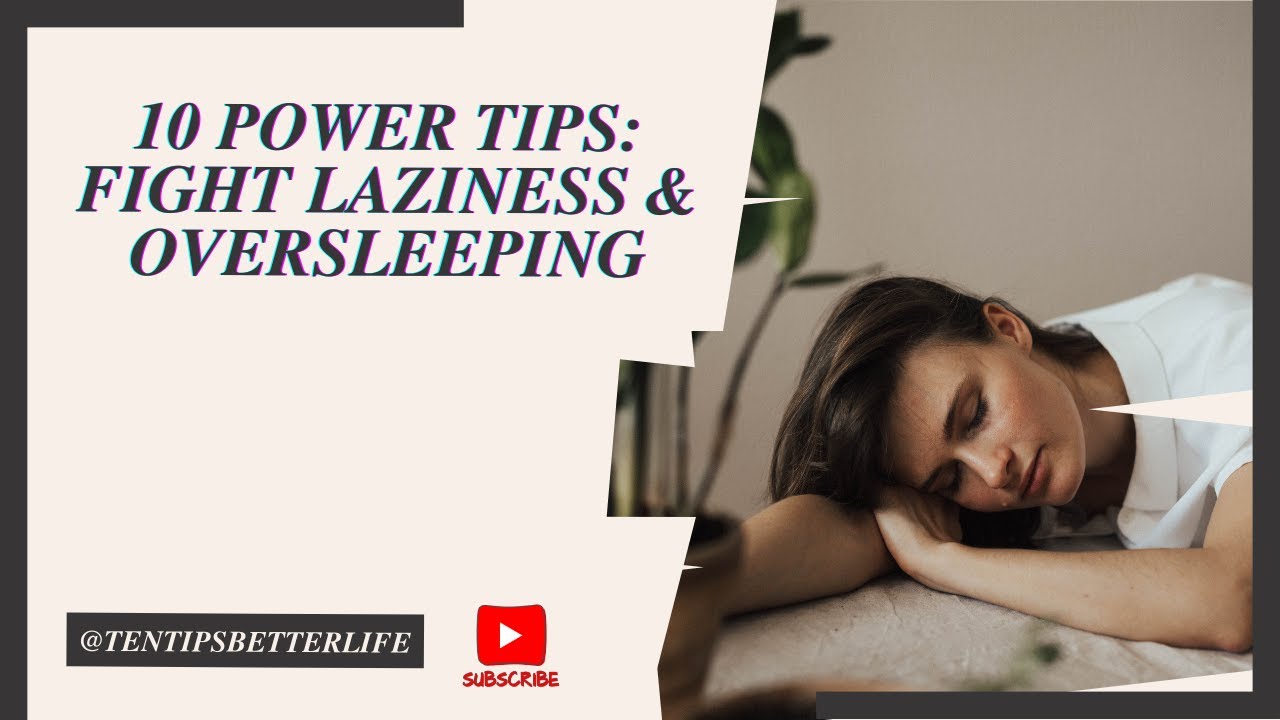 Ten Power Tips Fight Laziness & Oversleep - YouTube