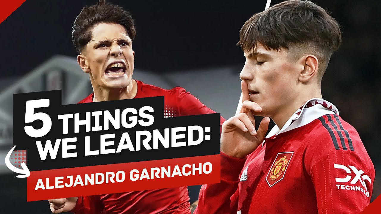 5 Things We've Learned About Alejandro Garnacho... - YouTube