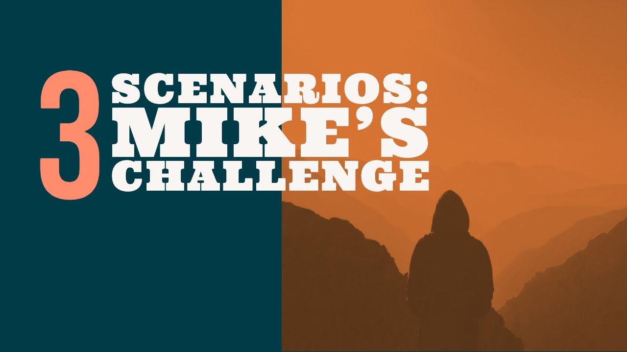 3 Scenarios Mikes Challenge Youtube