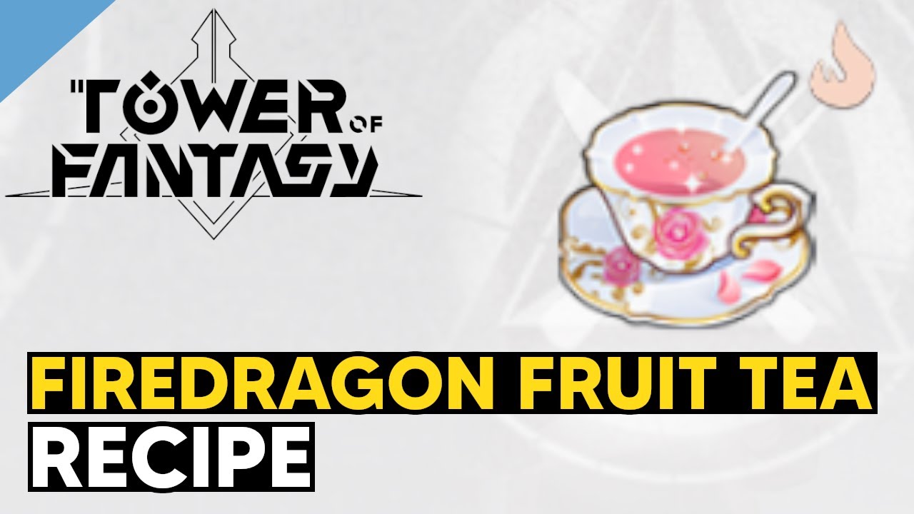 Firedragon Fruit Tea Recipe - Tower of Fantasy - YouTube