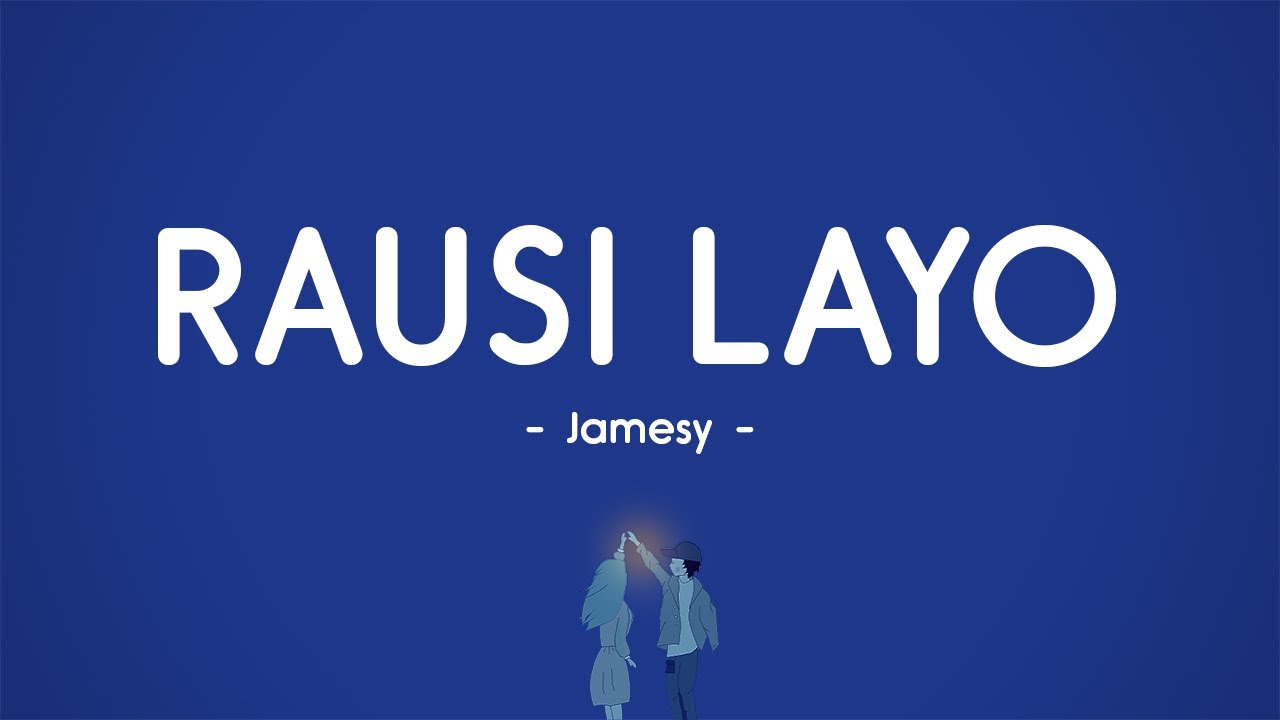 RAUSI LAYO - Jamesy (lyrical video) - Blue Vibe lyrics - YouTube