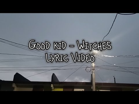 Good Kid - Witches (Lyrics) - YouTube