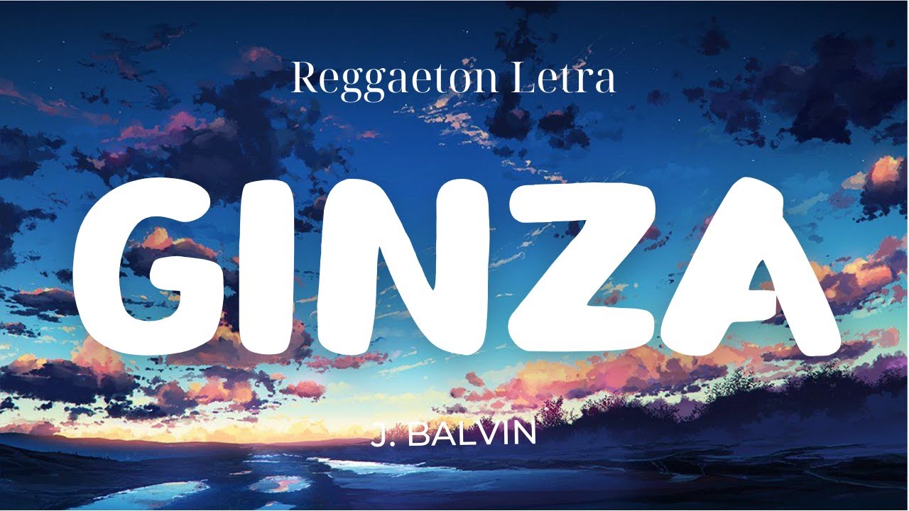 J. Balvin - Ginza (Letra/Lyrics) - YouTube