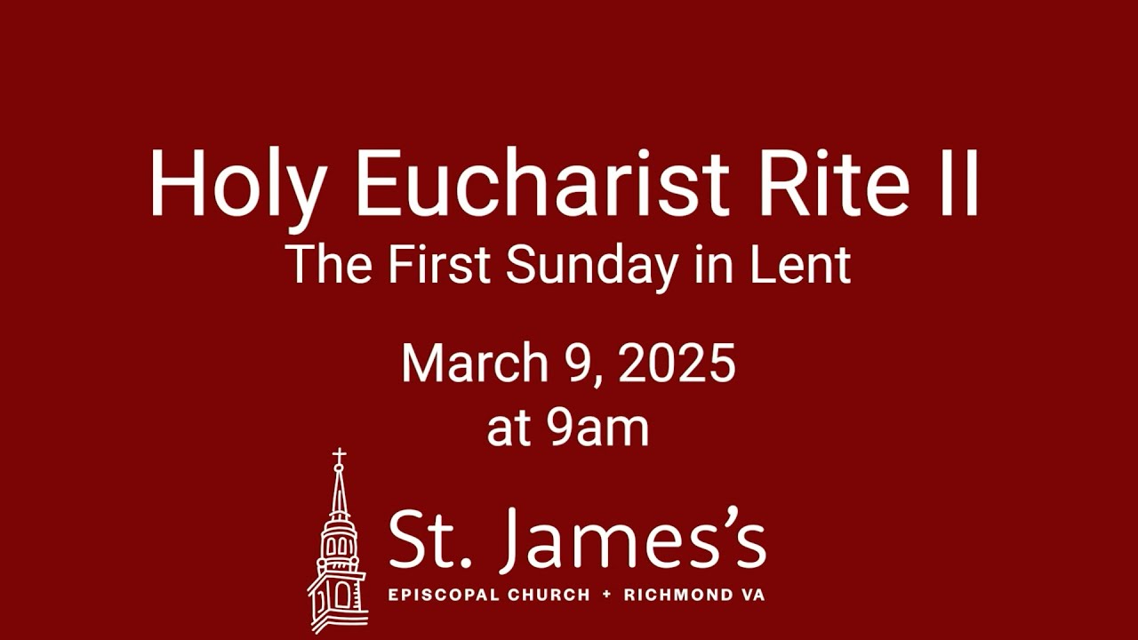 9 a.m. Service on Sunday, March 9th, 2025, the First Sunday in Lent ...