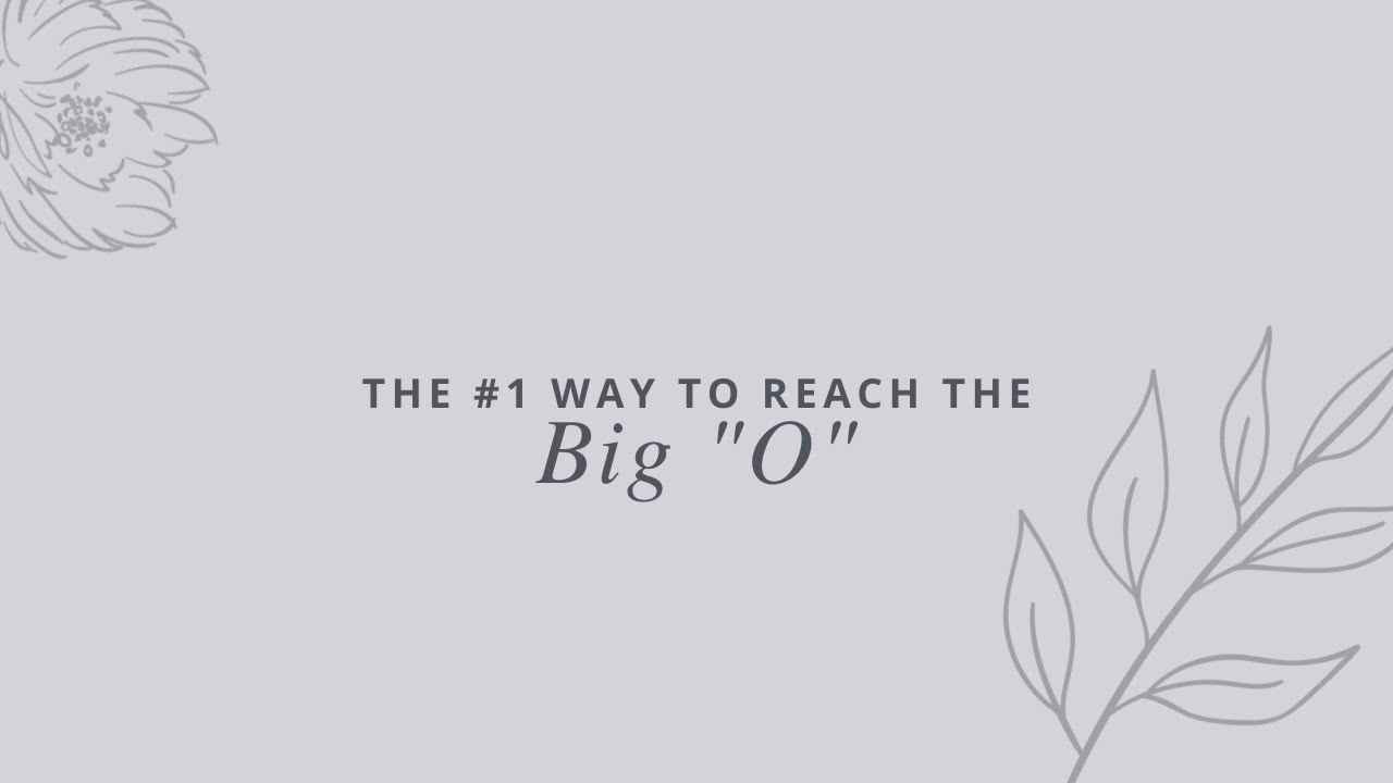 The #1 Way to Reach the Big O - YouTube