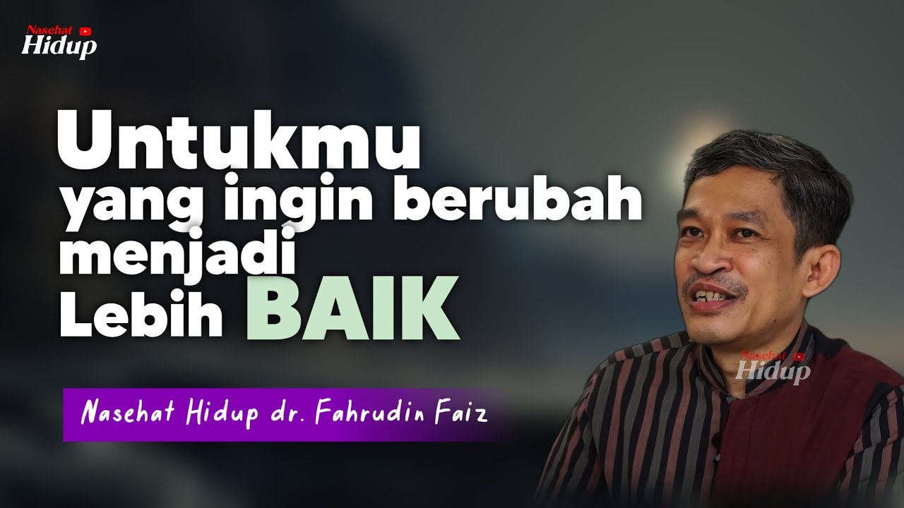Untukmu yang ingin berubah menjadi lebih baik Dr Fahrudin Faiz - YouTube