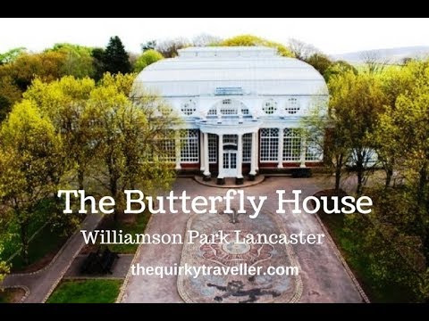 The Butterfly House - Williamson Park - Lancaster - YouTube