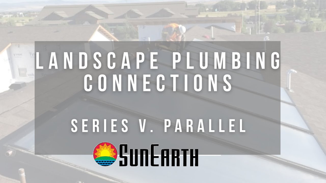 SunEarth - Landscape Plumbing Connections, Series V. Parallel - YouTube