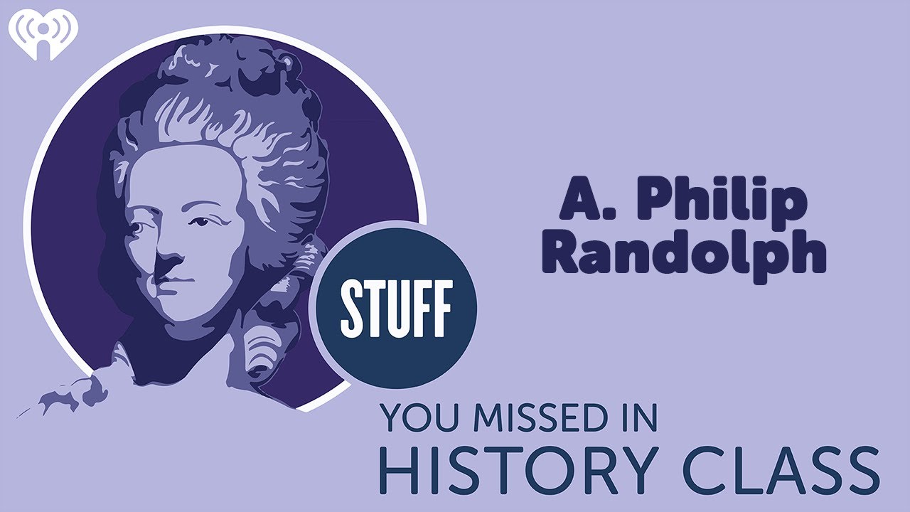 A. Philip Randolph | STUFF YOU MISSED IN HISTORY CLASS - YouTube
