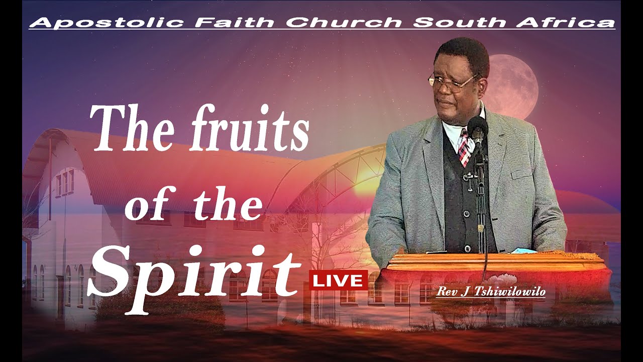 Rev J Tshiwilowilo, The fruits of the spirit. Apostolic Faith Church ...
