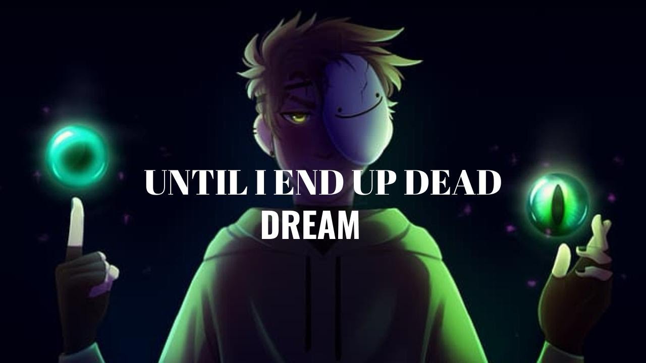 Dream - Until I End Up Dead (Lyrics) - YouTube