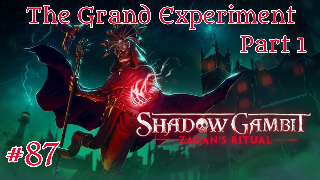 Shadow Gambit: Zagan's Ritual - Episode 87: The Grand Experiment, Part ...