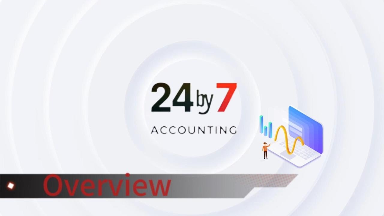 【01 Overview】 24by7 Accounting Tutorial - YouTube
