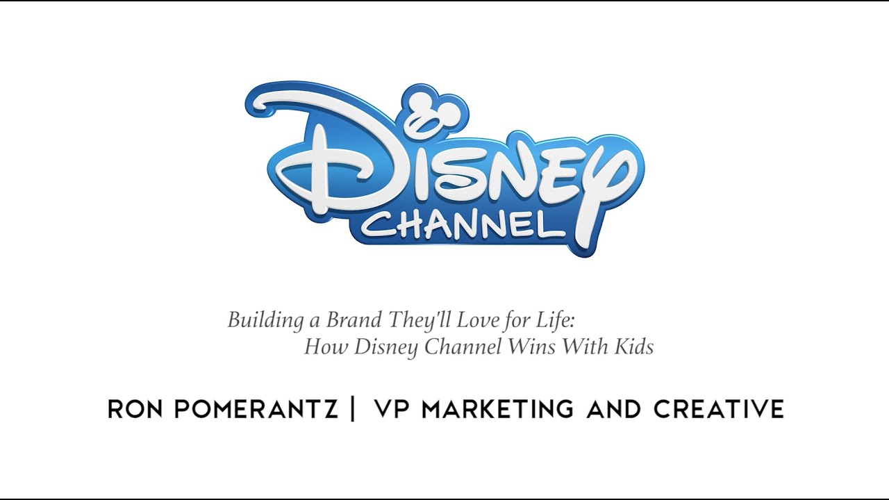 Building a Brand They'll Love for Life: How Disney Channel Wins With ...