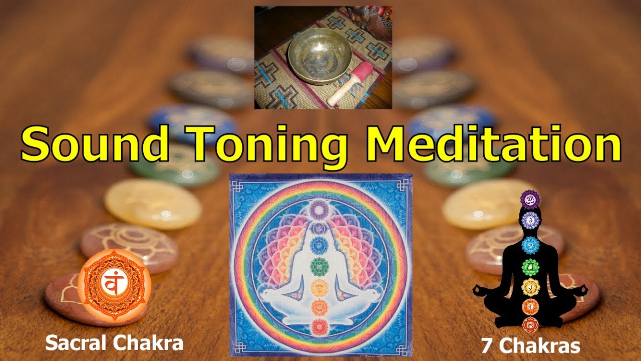 Live sound toning and meditation for sacral chakra and all 7 chakras ...