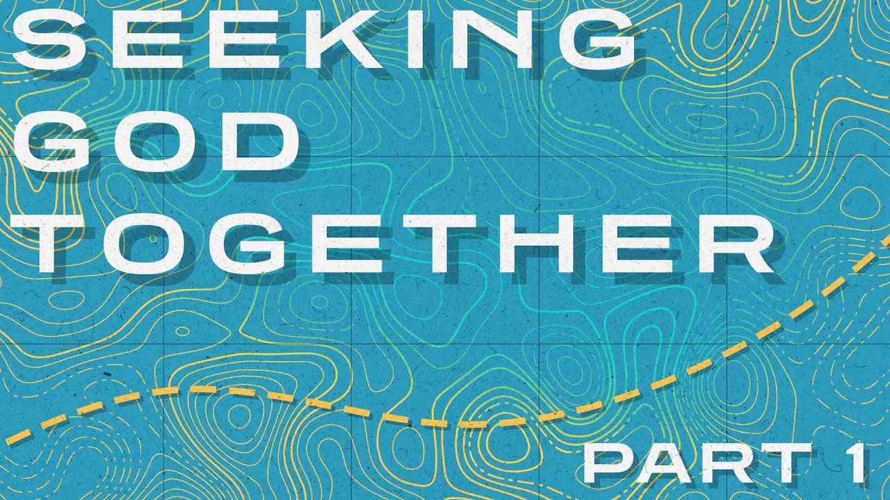 Seeking God Together - Part 1 - YouTube