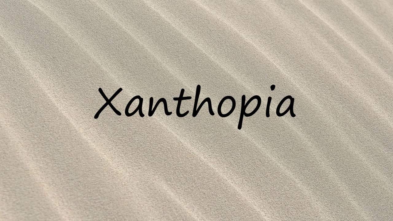 How to Pronounce Xanthopia? - YouTube