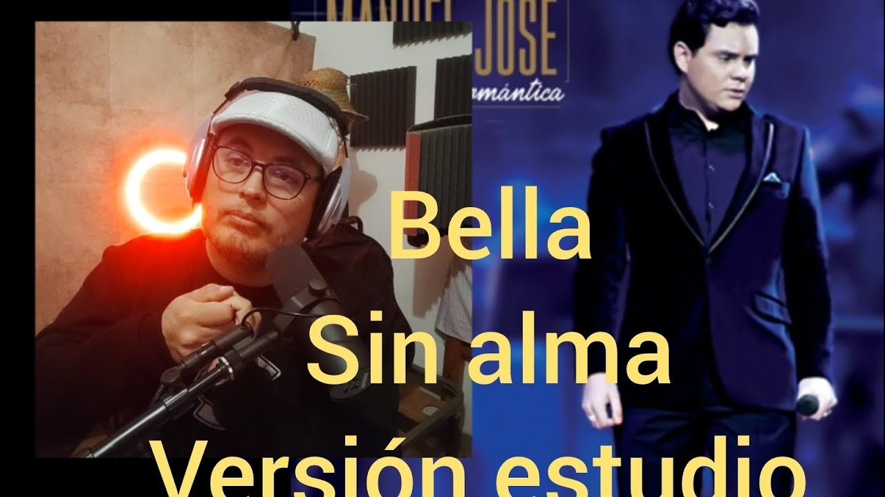 Bella sin alma versión estudio [9na Semana Manuel José] - YouTube