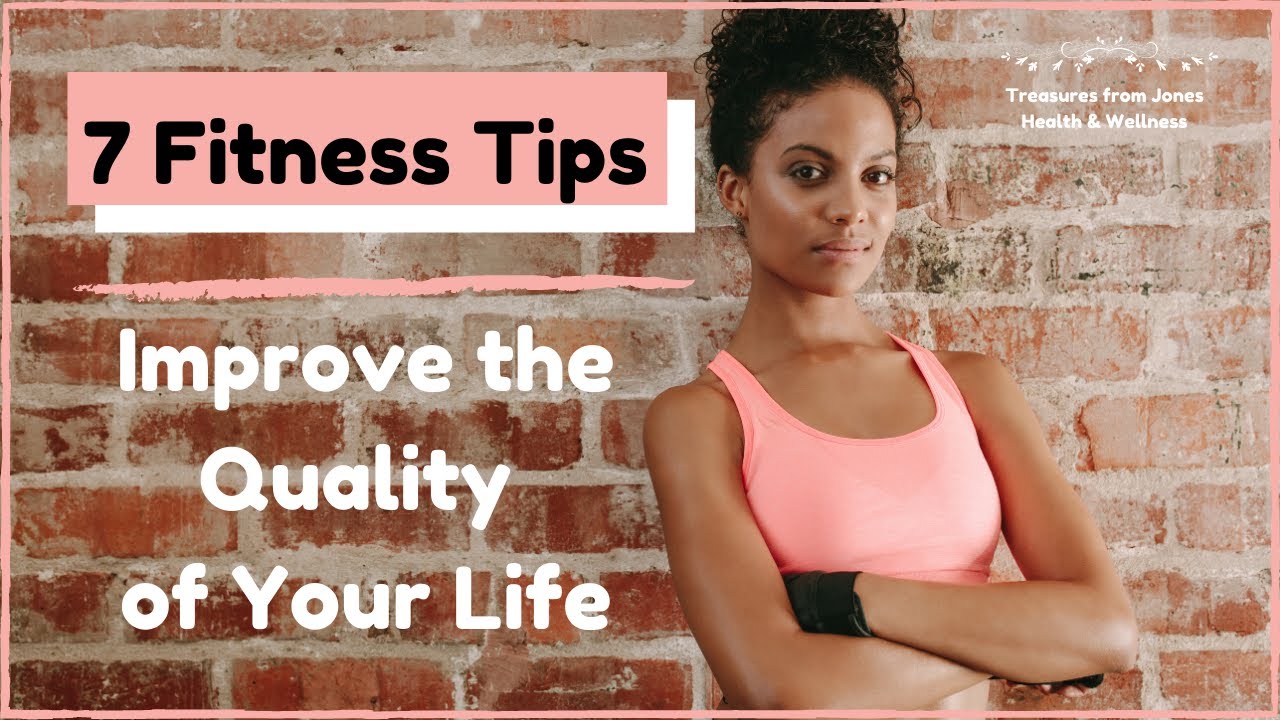 7 Fitness Tips that will Improve the Quality of Your Life - YouTube