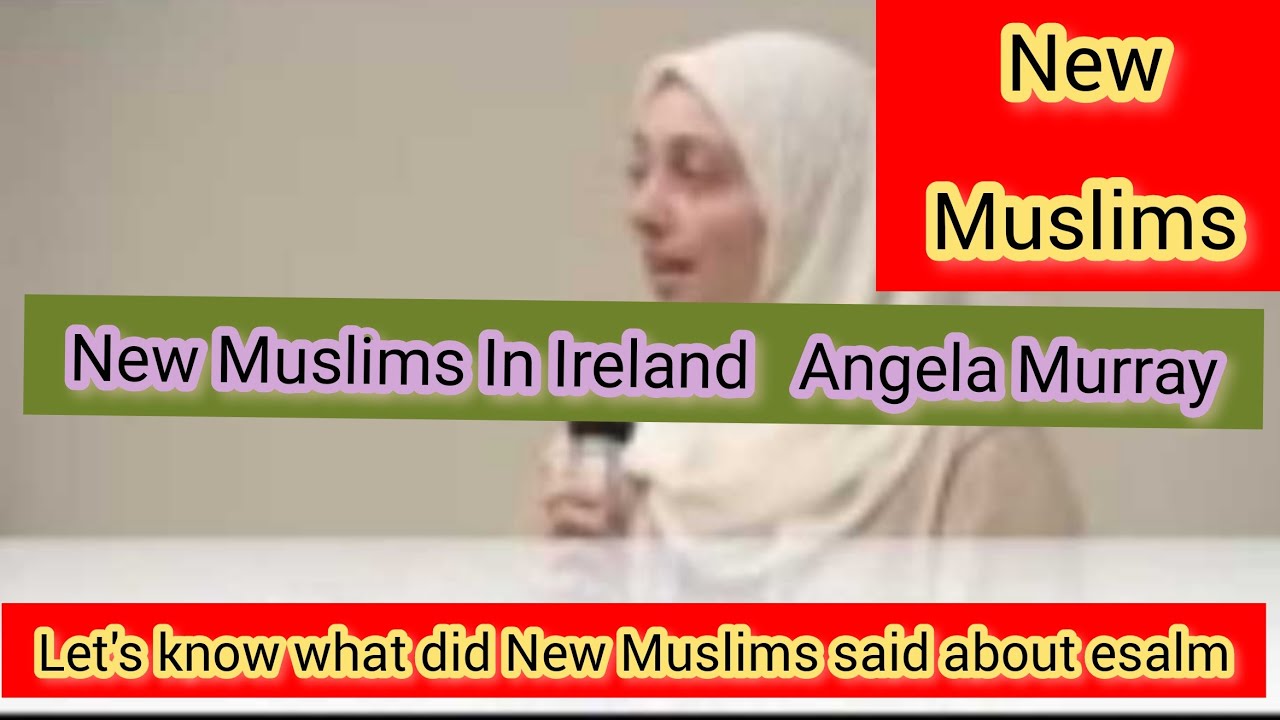 New Muslims In Ireland Angela Murray let's know what did New Muslims ...