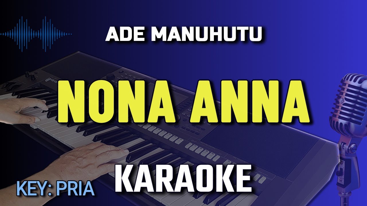 NONA ANNA Karaoke || ADE MANUHUTU - YouTube