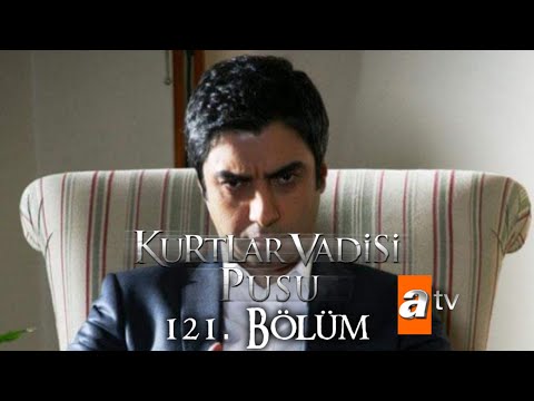 Kurtlar Vadisi Pusu 121. Bölüm [ATV]
