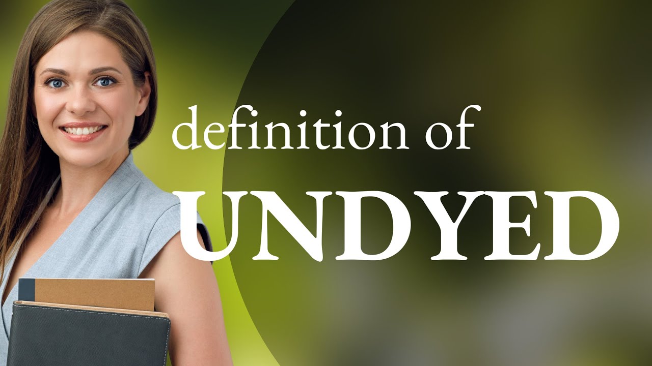 Undyed — what is UNDYED definition - YouTube