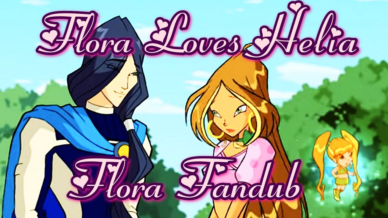 Winx Club ~ Flora Loves Helia ~ Flora Fandub - YouTube