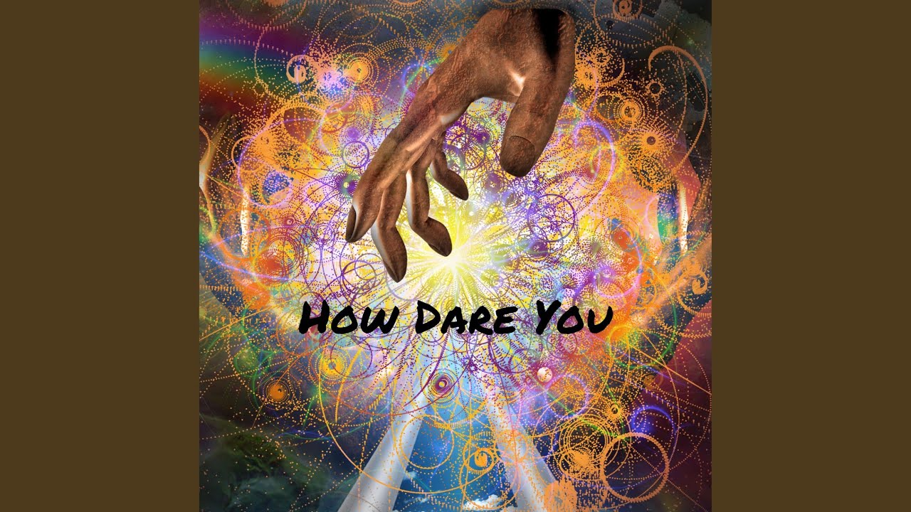 How Dare You - YouTube