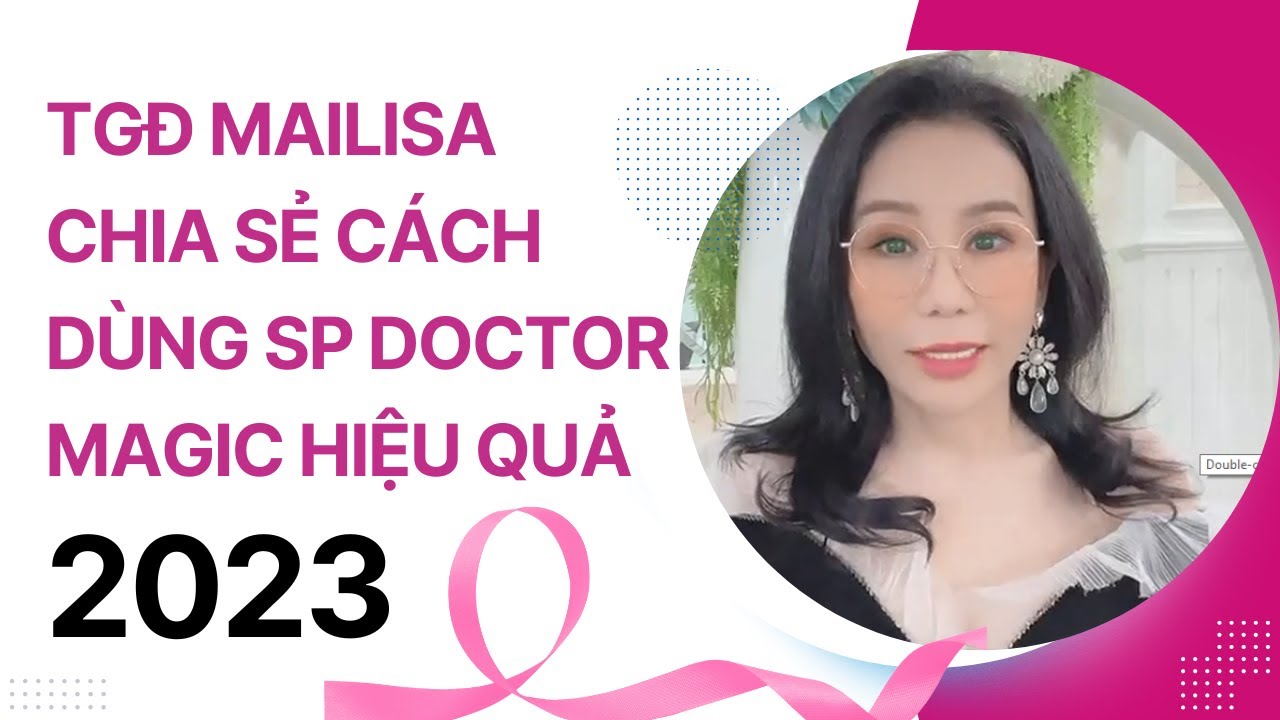 TGĐ MAILISA chia sẻ cách sử dụng sản phẩm doctor magic hiệu quả 2023 ...