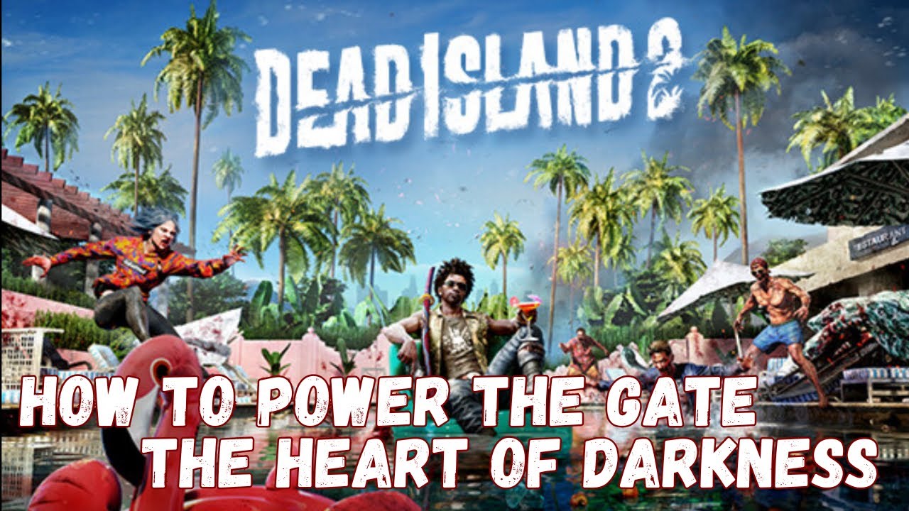 How to Power the Gate Dead Island 2: The Heart of Darkness - YouTube