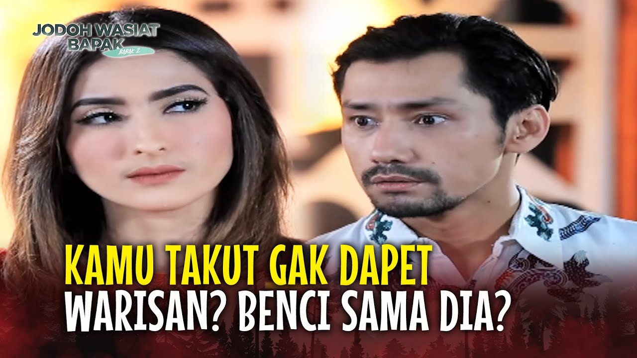 KAMU INCAR HARTANYA BAPAK SAYA YANG UDAH TUA INI? | Jodoh Wasiat Bapak ...