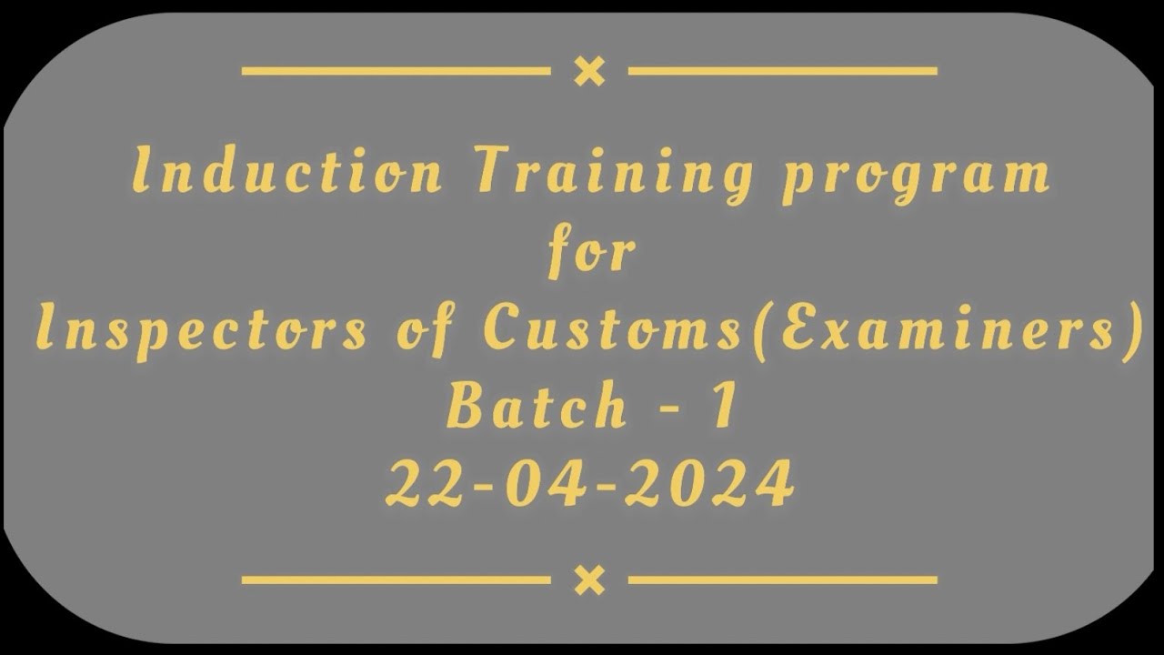 Induction Training Program for Inspectors of Customs(Examiners) @NACIN ...