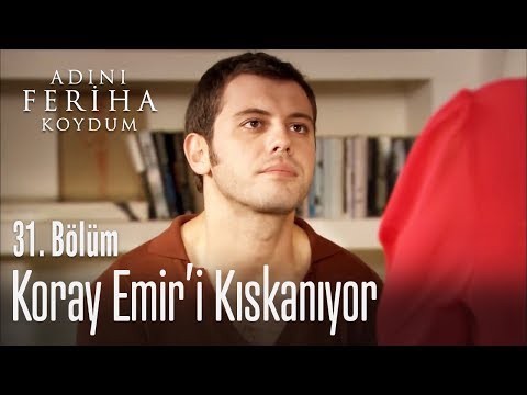 Koray, Emir'i kıskanıyor - Adını Feriha Koydum 31. Bölüm