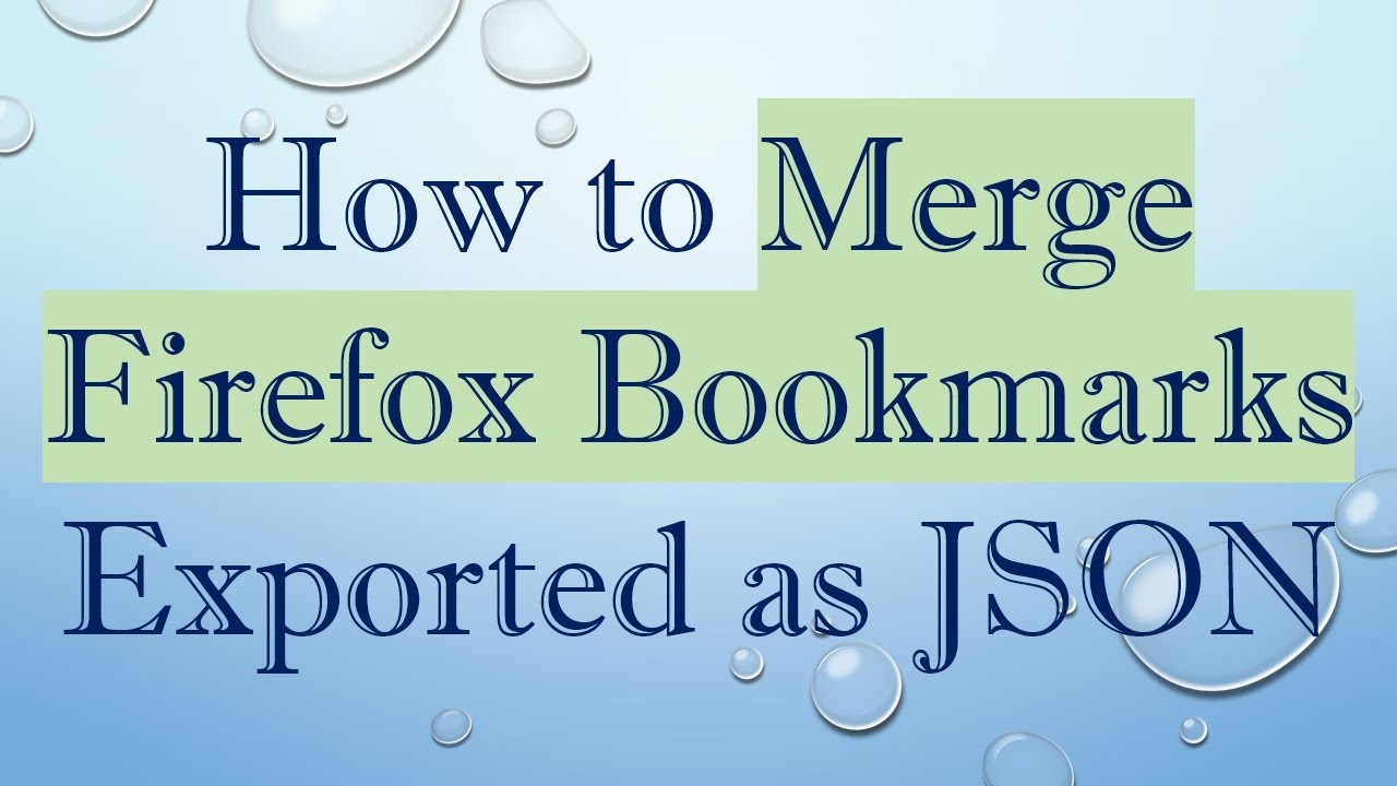 How to Merge Firefox Bookmarks Exported as JSON - YouTube