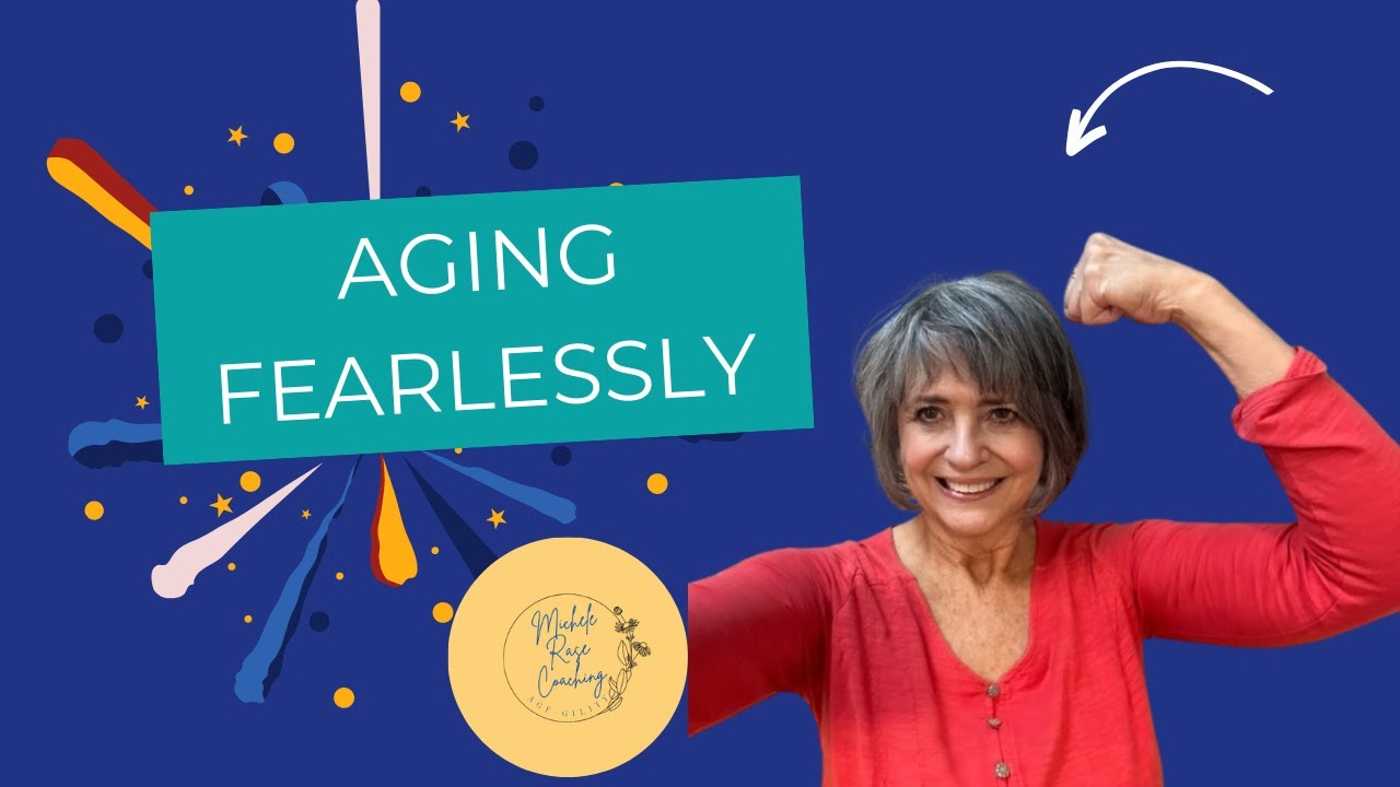 "Aging Fearlessly: Embracing the Journey with Vitality and Joy" - YouTube