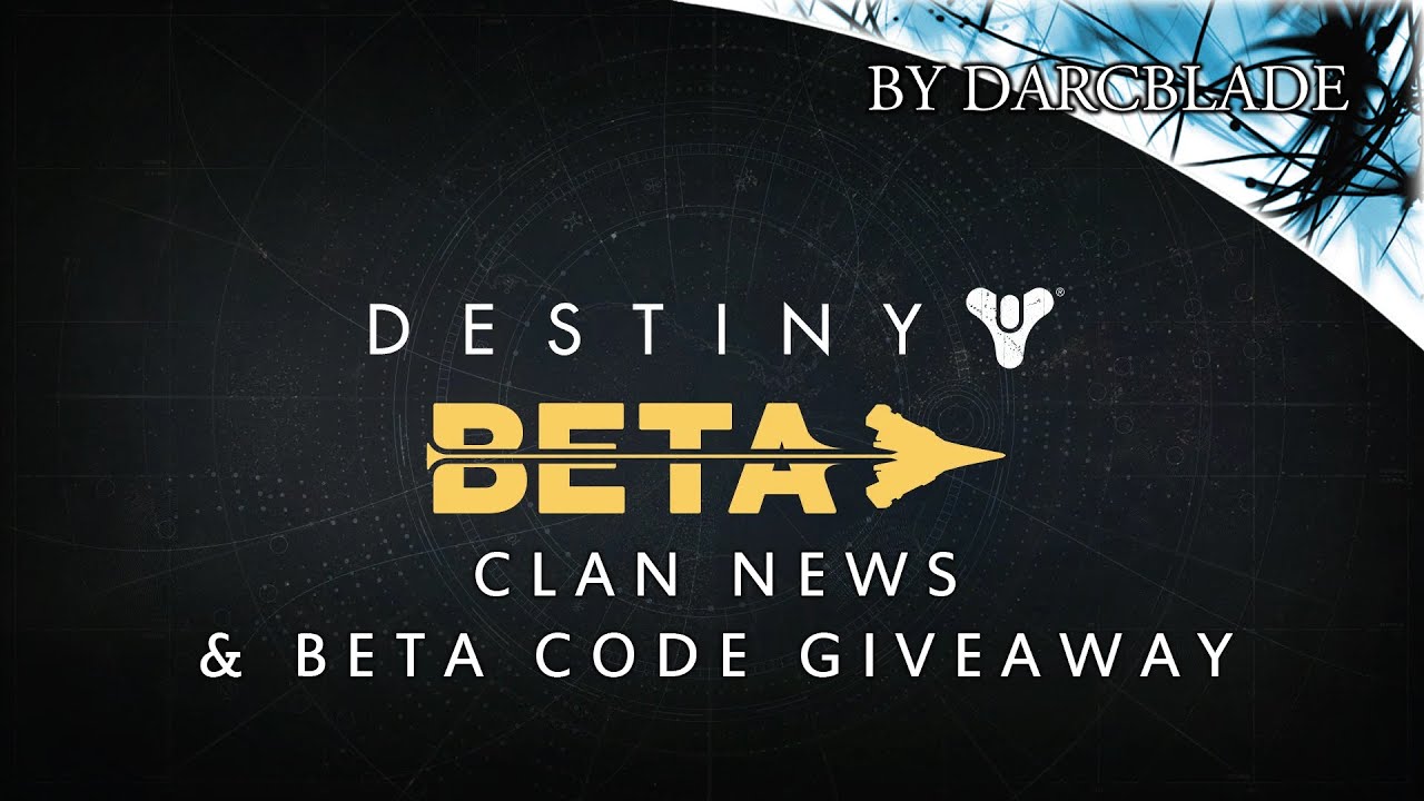 Destiny Beta : Clan News & Beta Code Giveaway! - YouTube