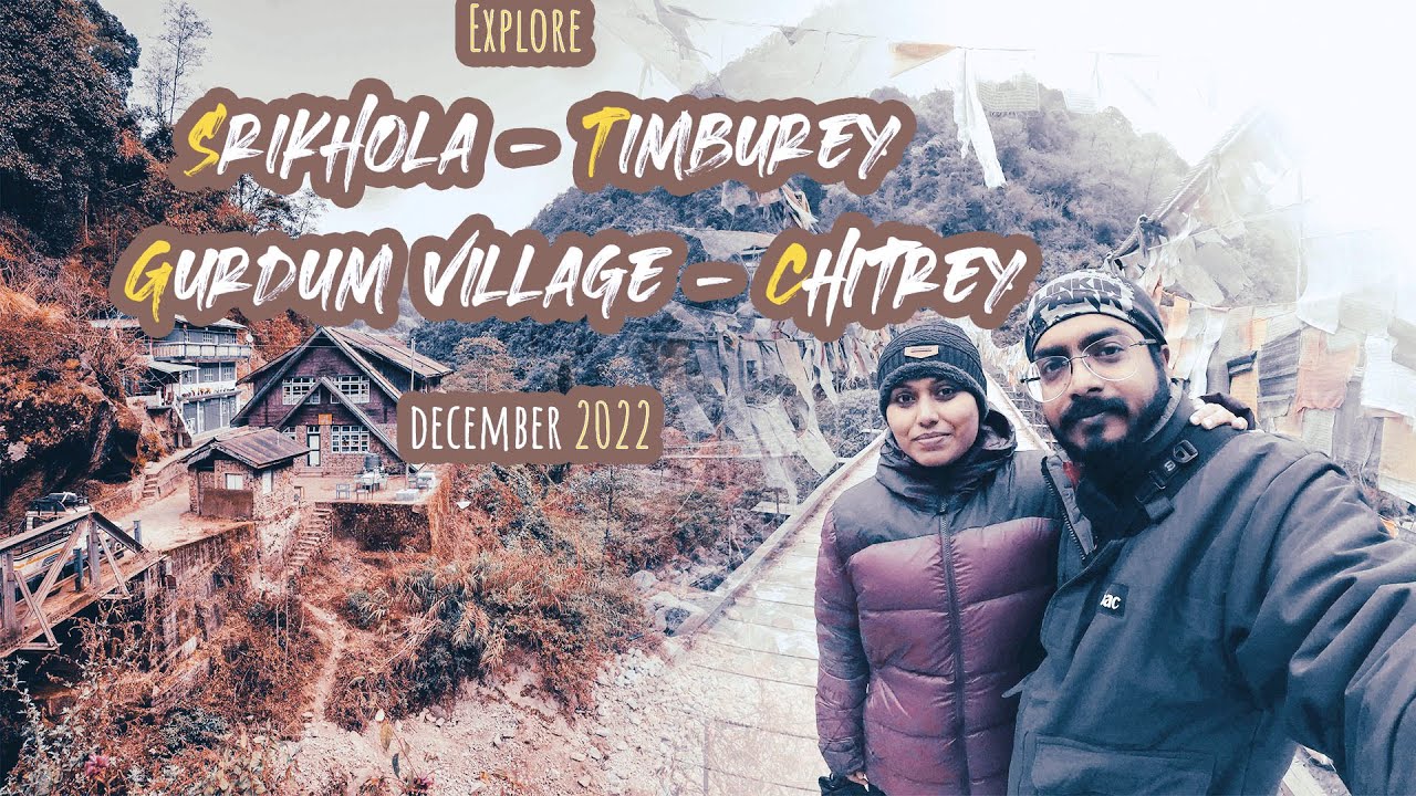 Srikhola _ Timburey _ Gurdum Village _ Chitrey - 2022 - Part - 01# ...
