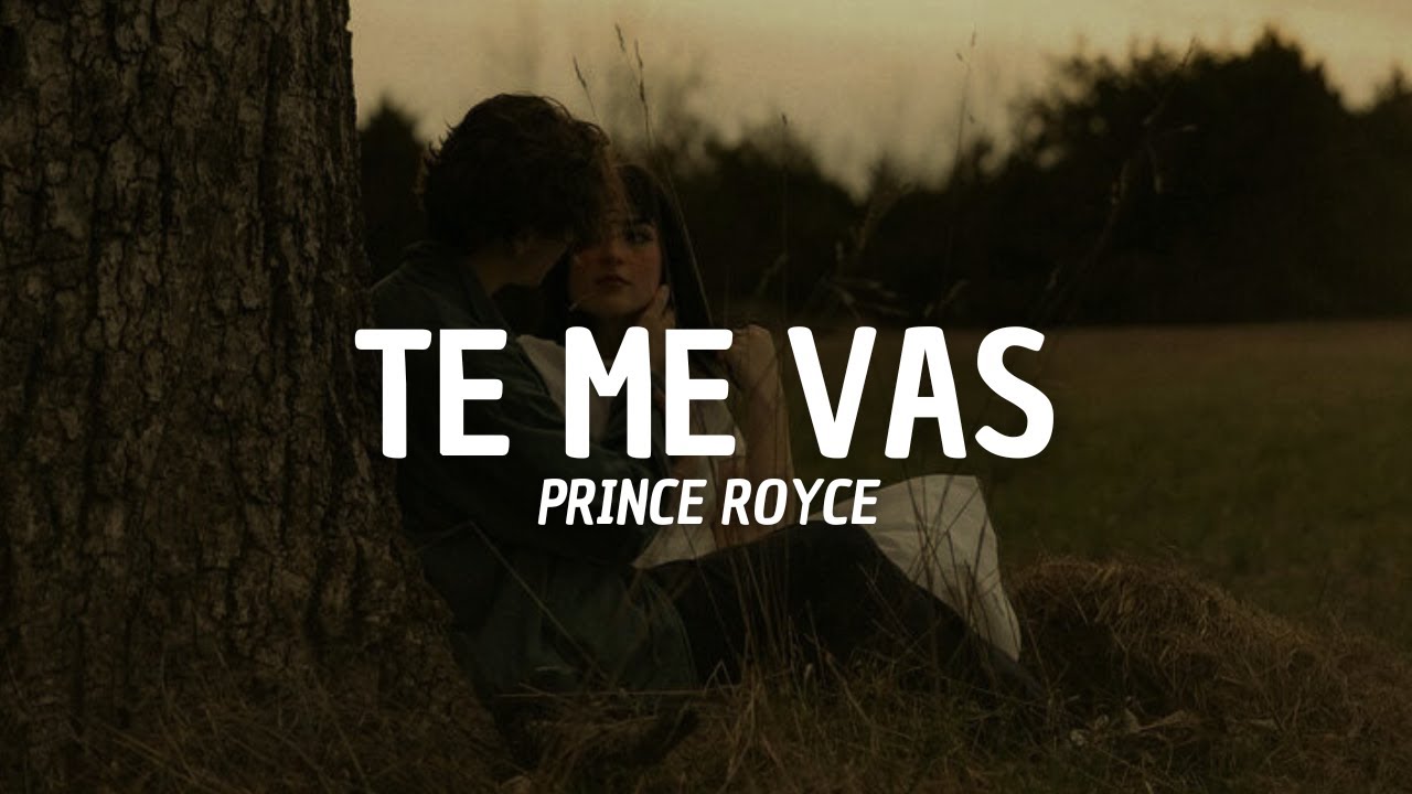 Prince Royce - Te Me Vas (Letra) - YouTube Music