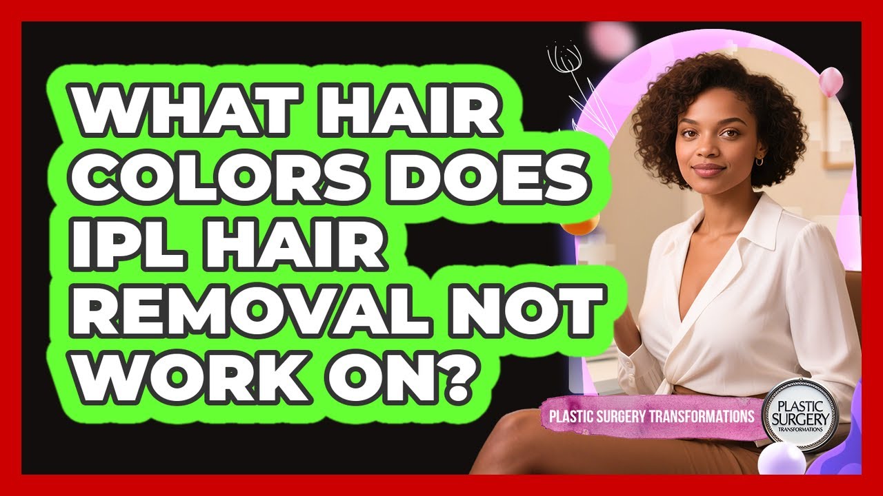 What Hair Colors Does IPL Hair Removal Not Work On? - Plastic Surgery ...