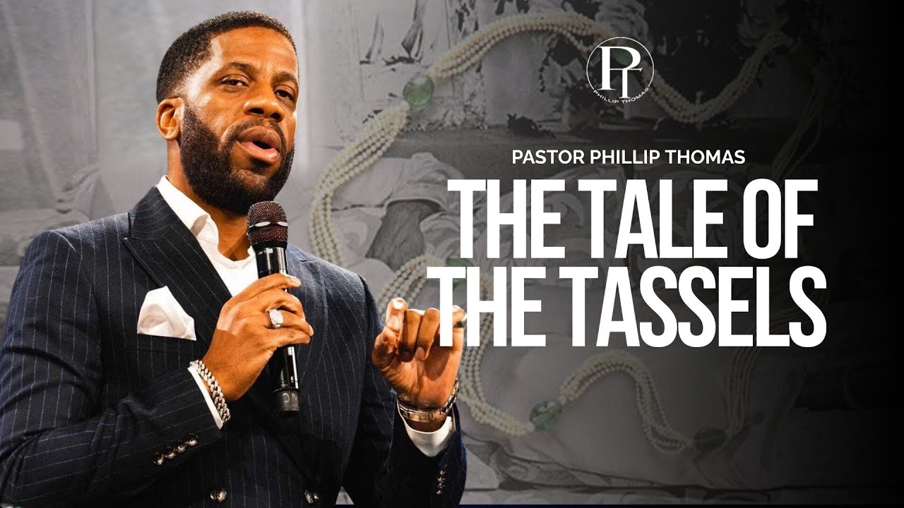 The Tale of the Tassels l Pastor Phillip Thomas - YouTube
