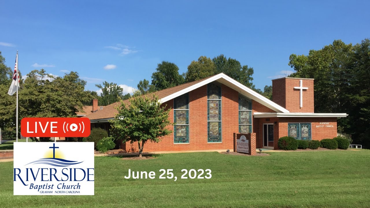 Live Sunday Evening June 25, 2023 Riverside Baptist Church - YouTube