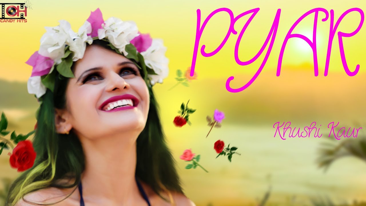 PYAR Song By Khushi Kaur (Official song) || Latest Punjabi Song || New ...
