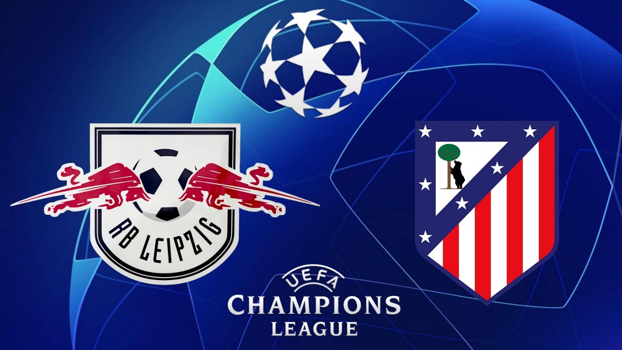UEFA Champions League - RB Leipzig vs. Atlético Madrid (Achtelfinale ...