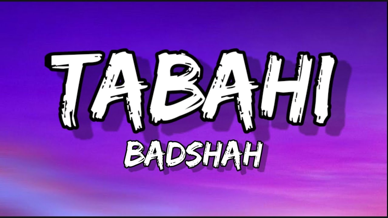 Badshah-Tabahi (Lyrics) - YouTube